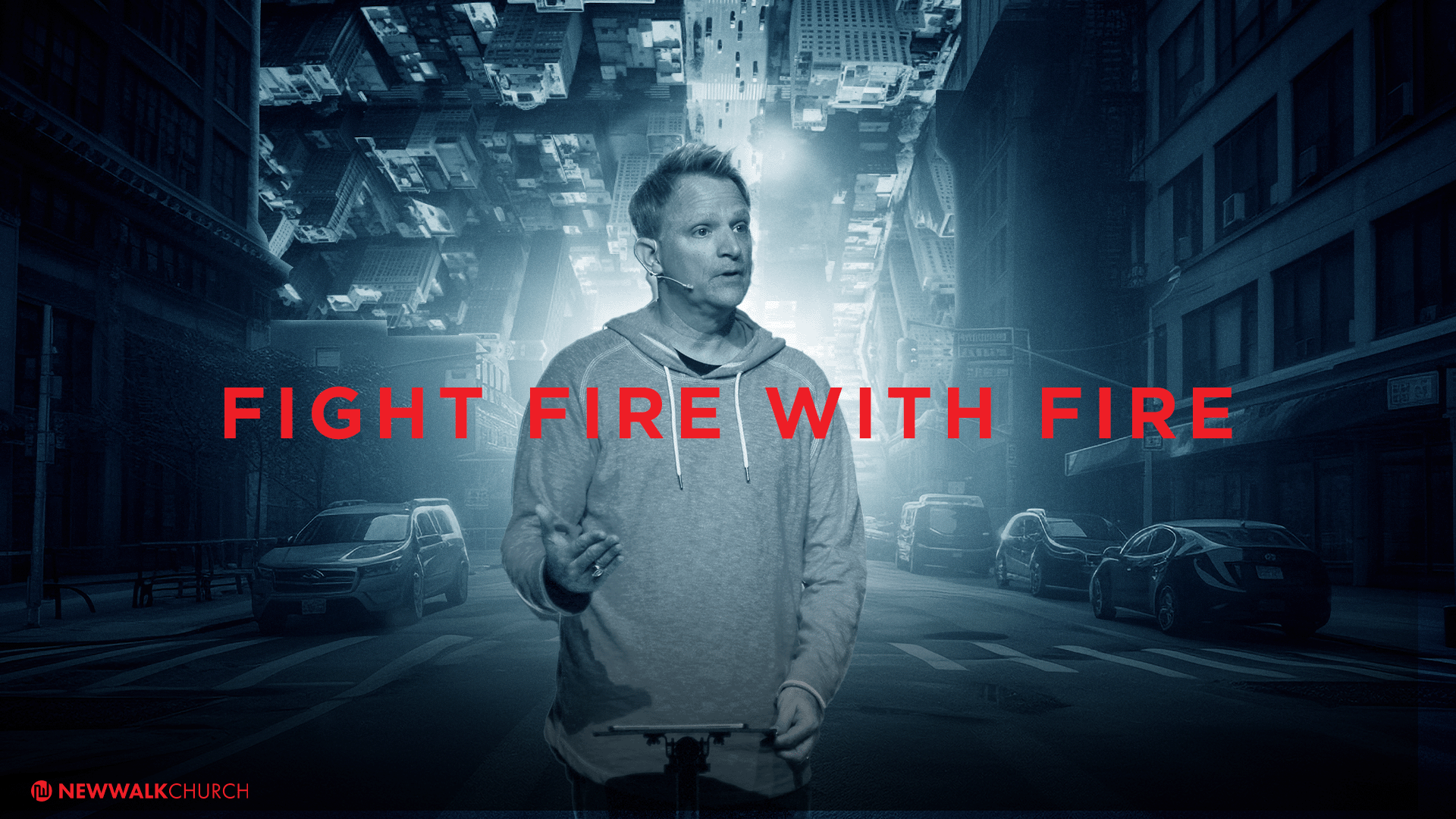 Fight Fire With Fire - New Walk Church